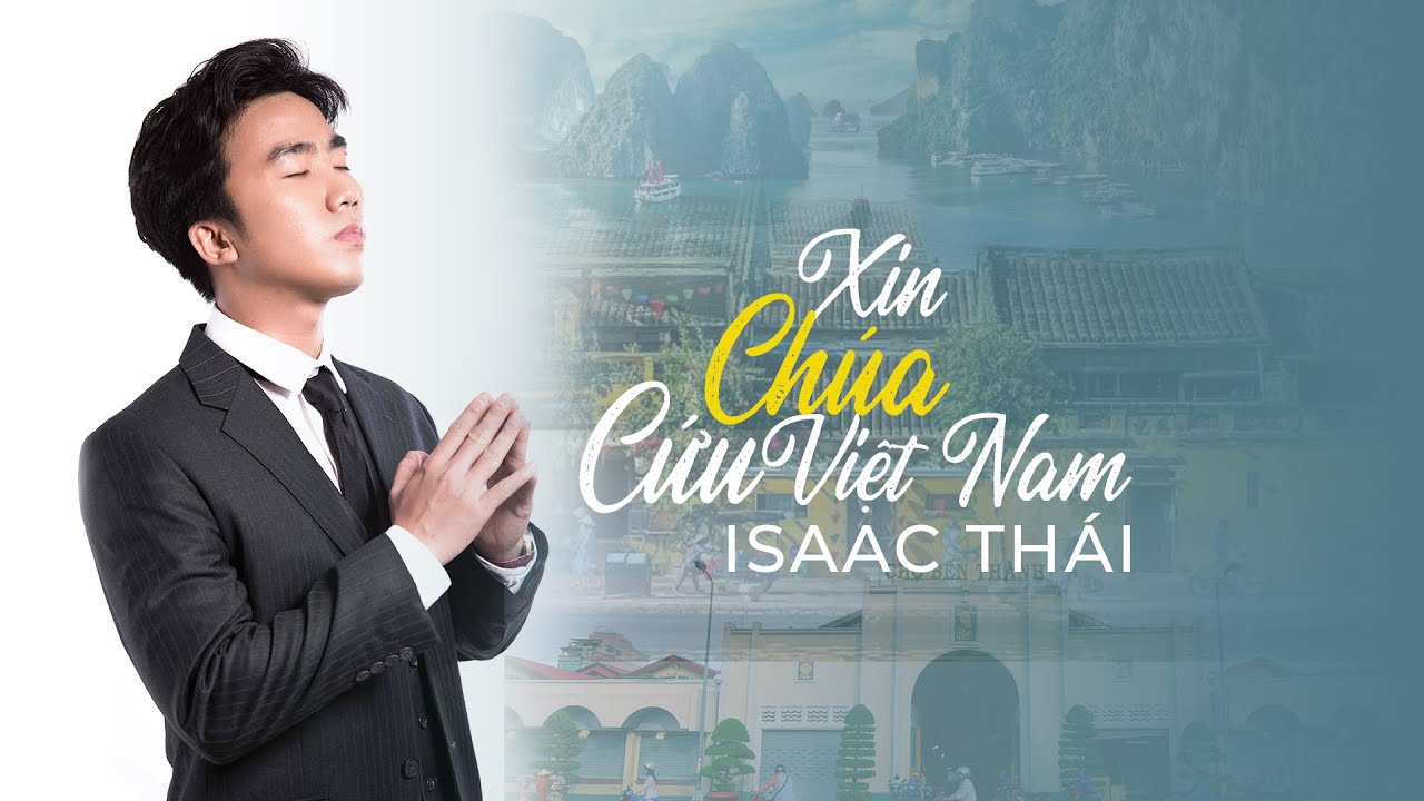 Isaac Thái ( Official MV ) XIN CHÚA CỨU VIỆT NAM - YouTube