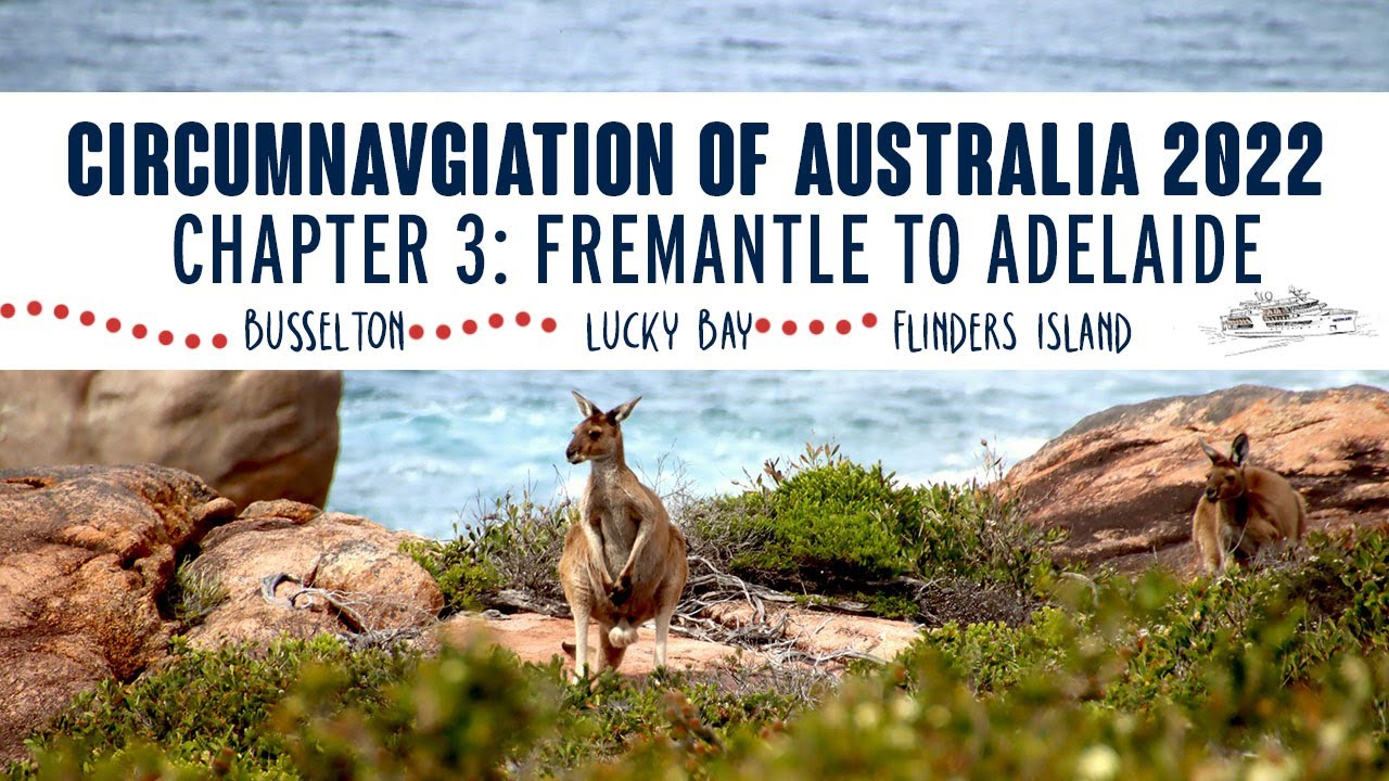 Circumnavigation of Australia 2022 | Chapter 3 | Fremantle to Adelaide ...