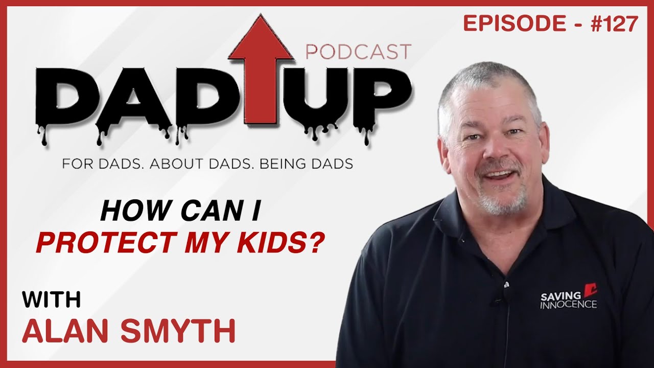 Ep. 127 - How Can I Protect My Kids? | Alan Smyth & Bryan Ward - YouTube