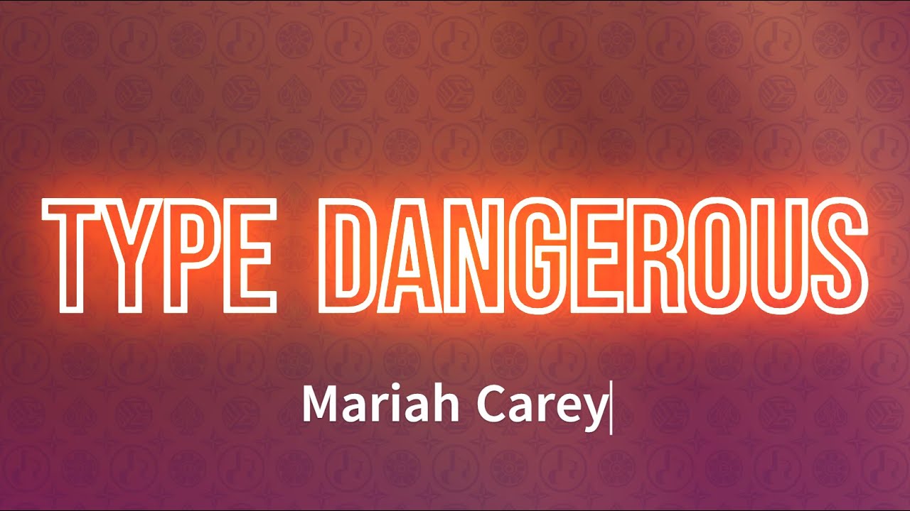 Mariah Carey - Type Dangerous (Lyrics) - YouTube