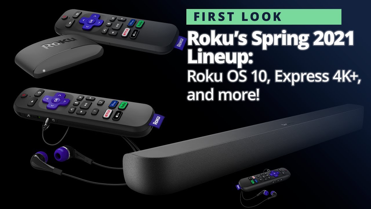 Roku's Spring 2021 Lineup: Roku OS 10, Express 4K+, Voice Remote Pro ...