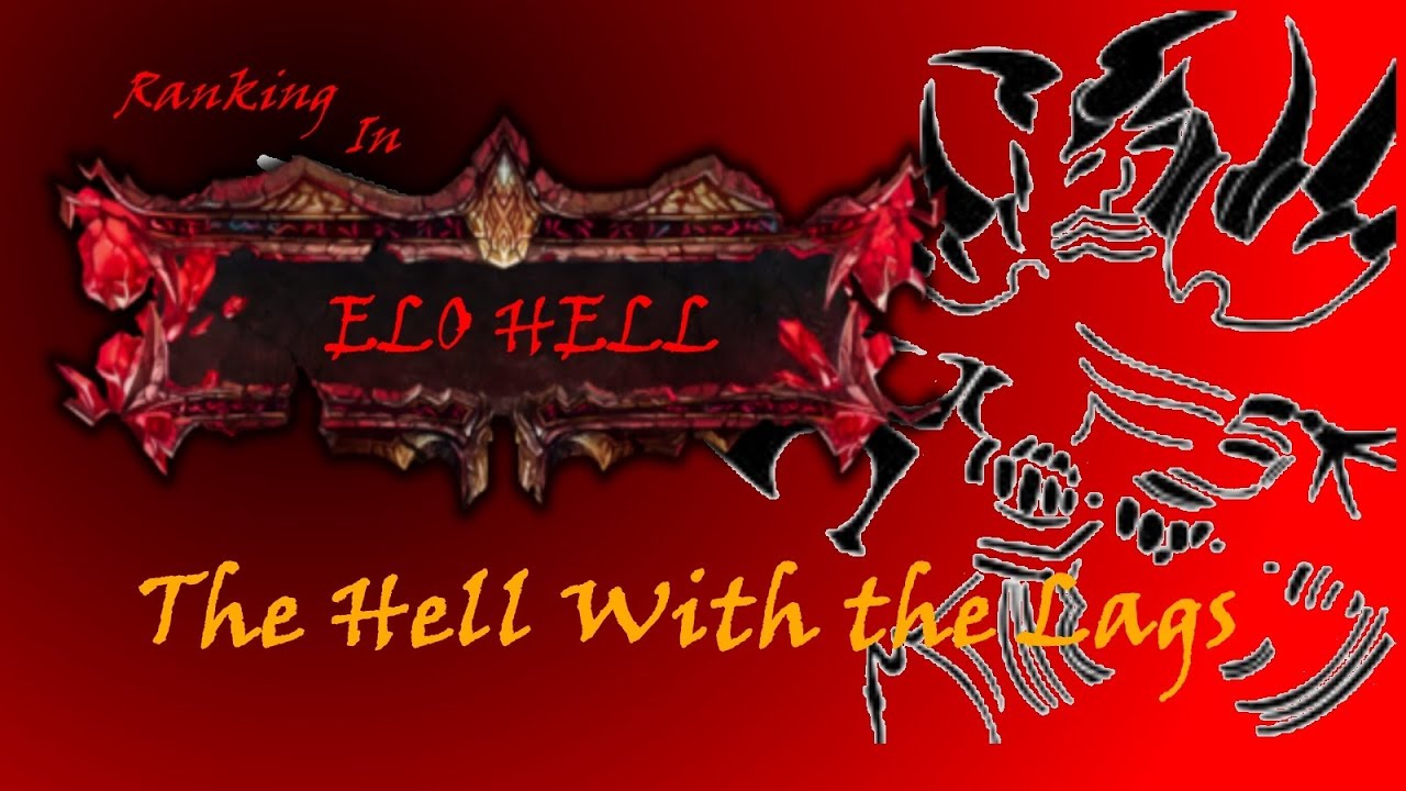 Ranking in Elo Hell: The Hell with all the Lag [League Of Legends ...