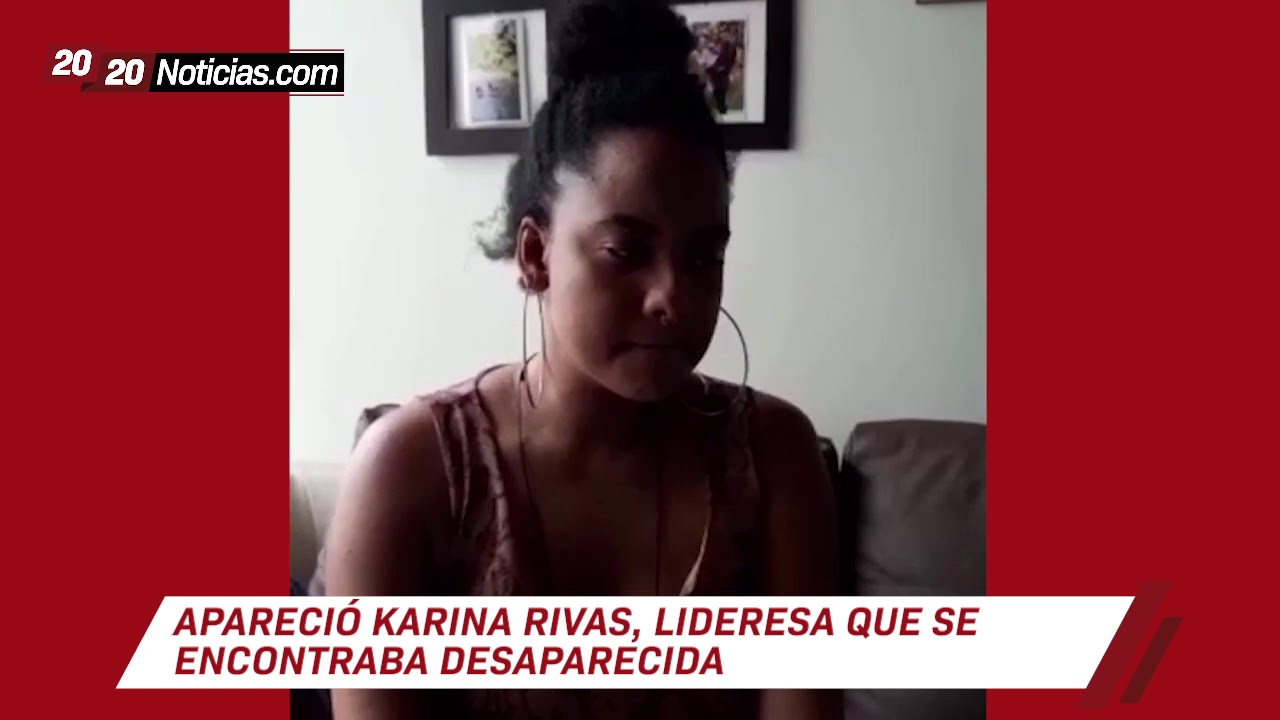 Apareció Karina Rivas, lideresa que se encontraba desaparecida - YouTube
