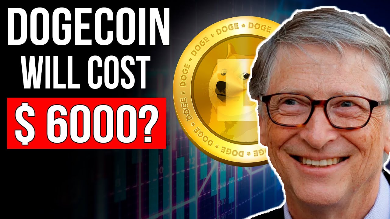 Bill Gates Revealed Dogecoin Will Cost $6000! (Dogecoin News Today ...
