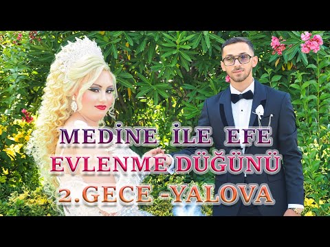 MEDİNE İLE EFE 'NİN EVLENME DÜĞÜNÜ 2.GECE YALOVA