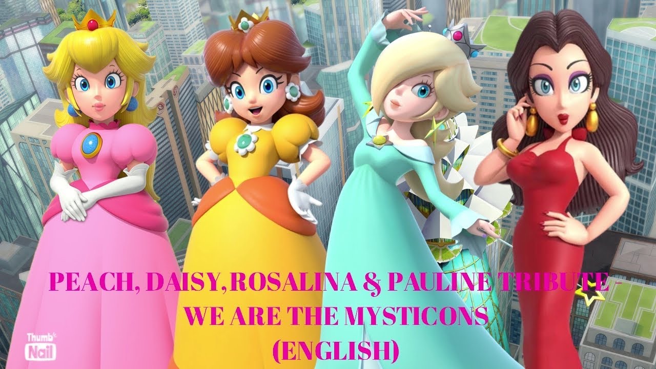 Peach, Daisy, Rosalina & Pauline Tribute - We Are The Mysticons ...