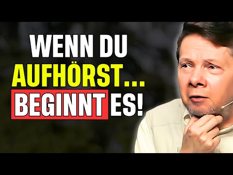NICHTS ändert sich … BIS du AUFHÖRST, es zu versuchen! - Eckhart Tolle