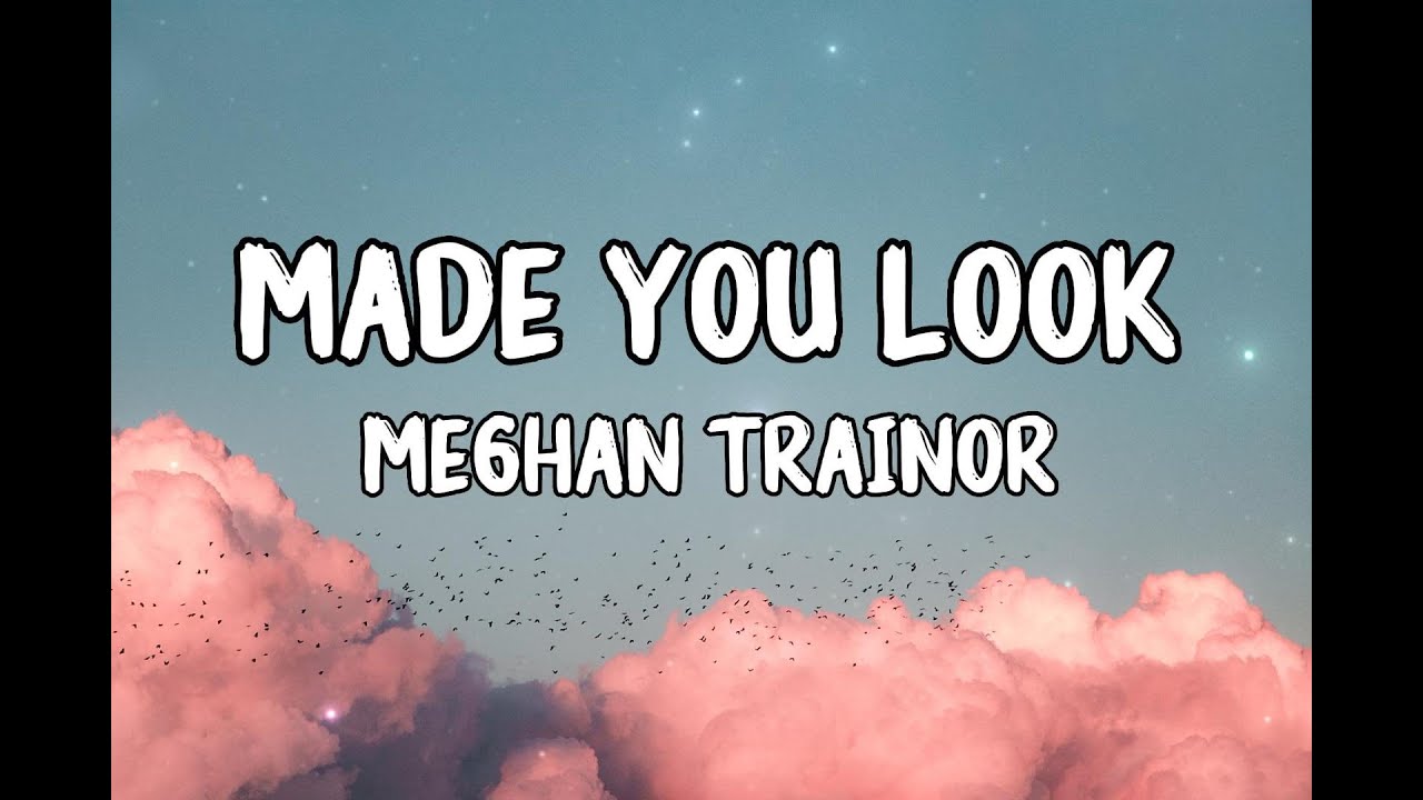 Meghan Trainor - Made You Look (Lyrics) - YouTube