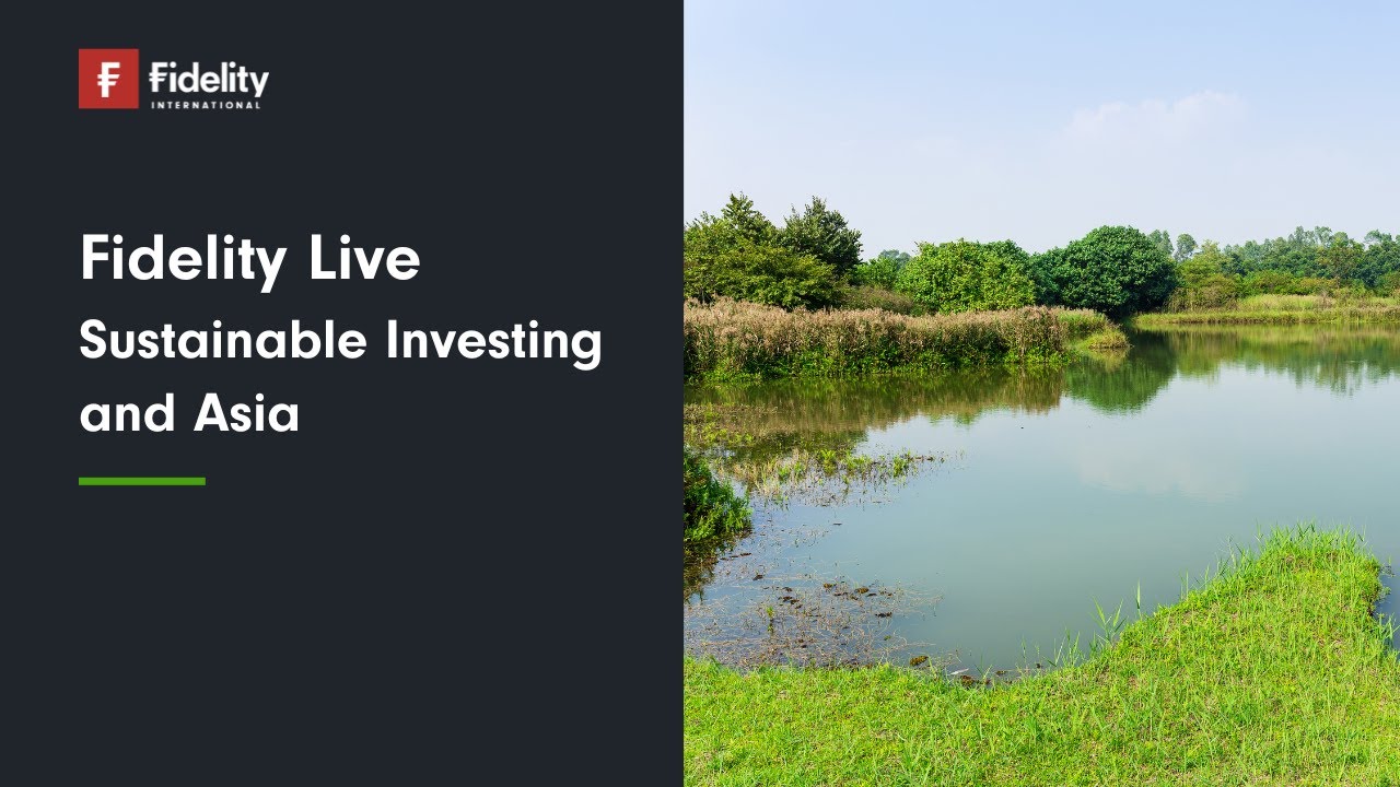 Fidelity Live: Sustainable Investing and Asia - YouTube