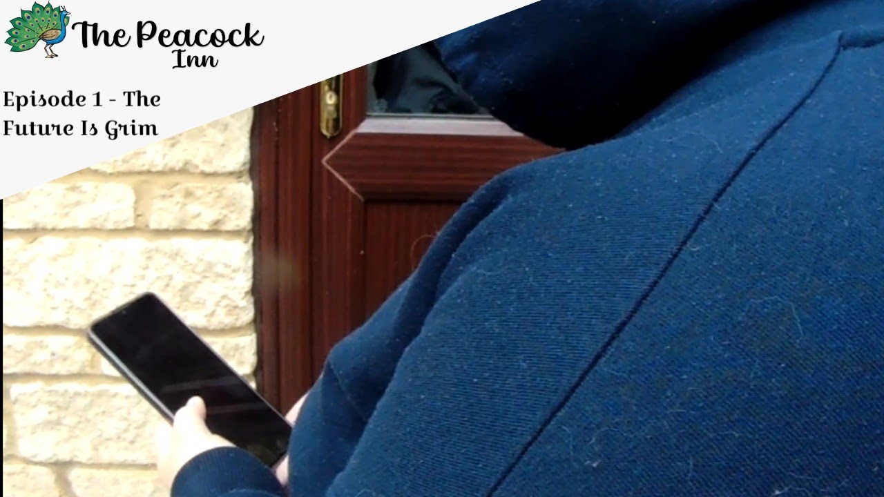 The Peacock Inn Episode 1 - The Future Is Grim - YouTube