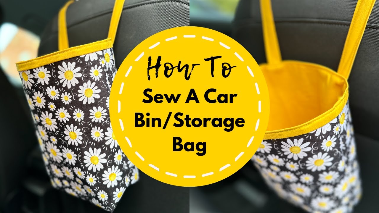 How To Sew A Car Bin/Storage Bag - Beginner Friendly Tutorial - YouTube