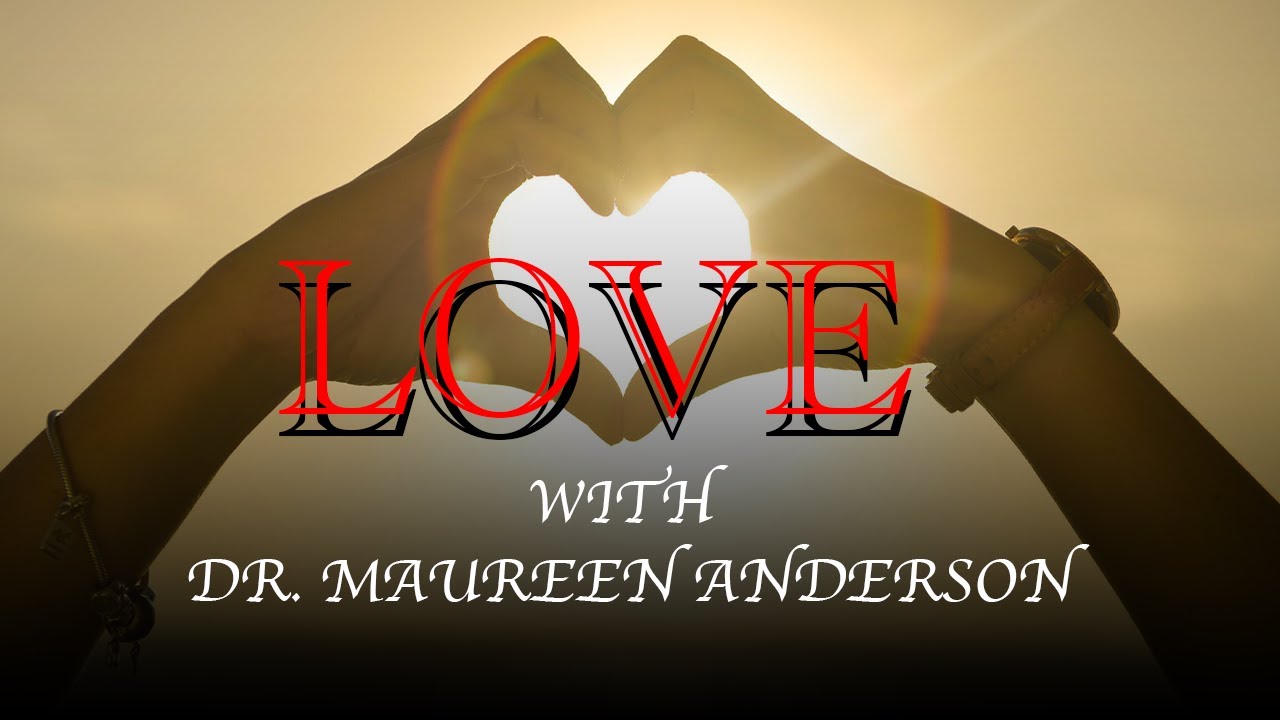 Love with Dr. Maureen Anderson - YouTube