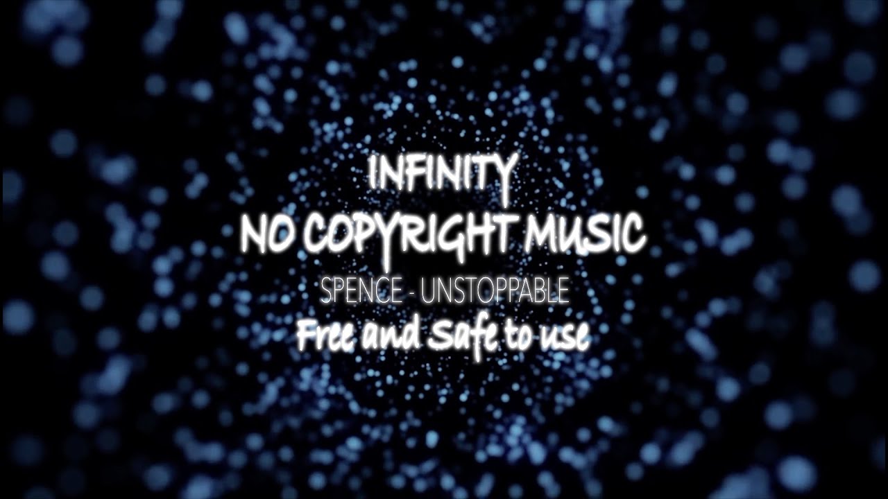 Spence - Unstoppable [INFINITY NO COPYRIGHT] - YouTube