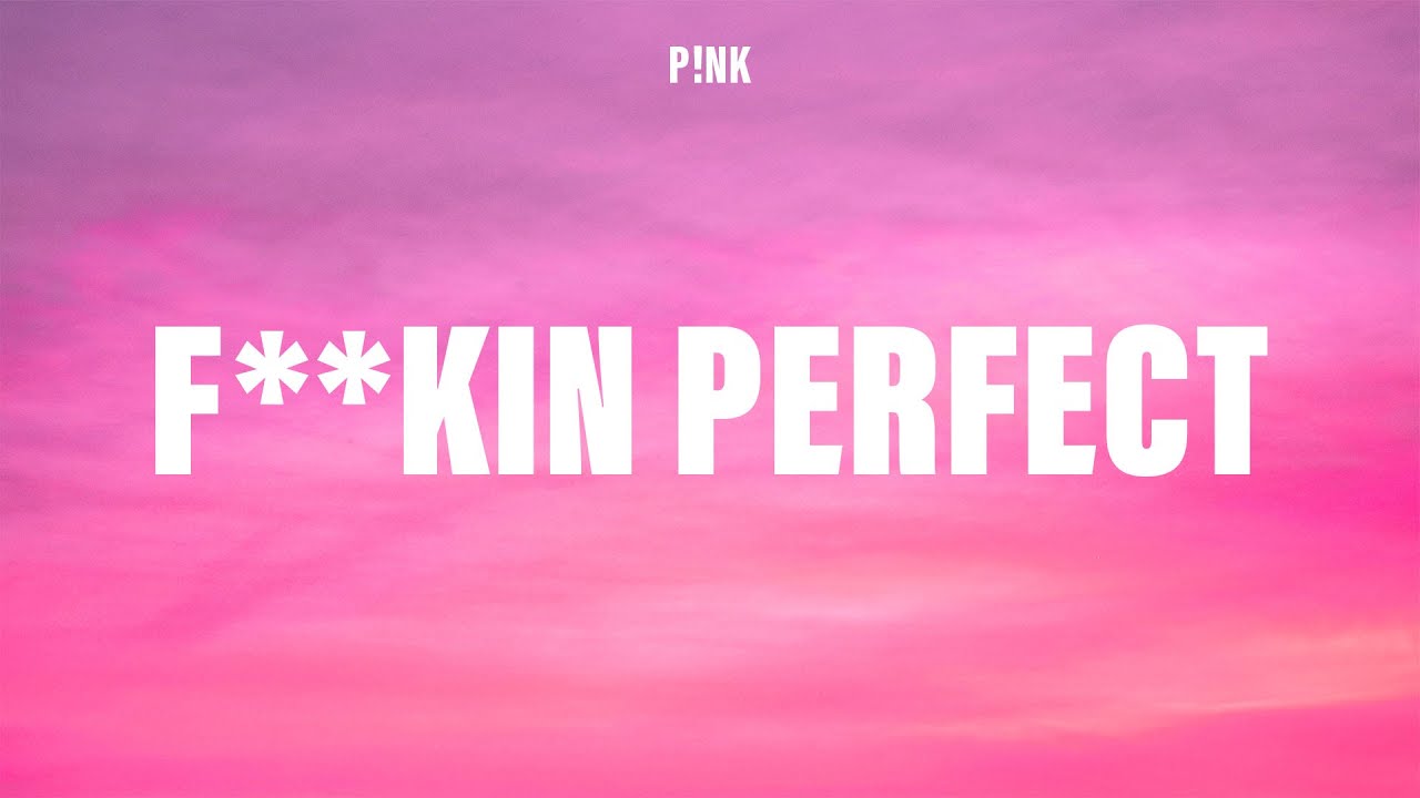 P!nk - F**kin' Perfect (Lyrics) - YouTube