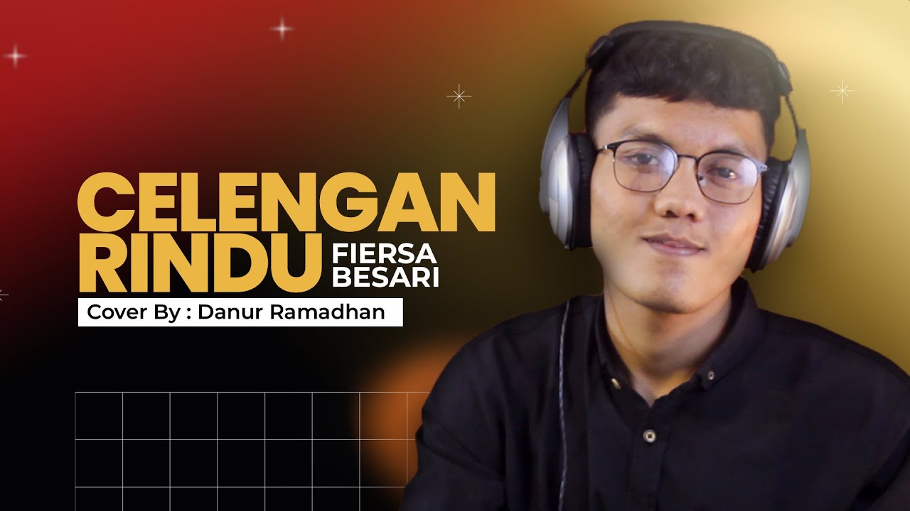 CELENGAN RINDU - Fiersa Besari (Cover By : Danur Ramadhan) - YouTube