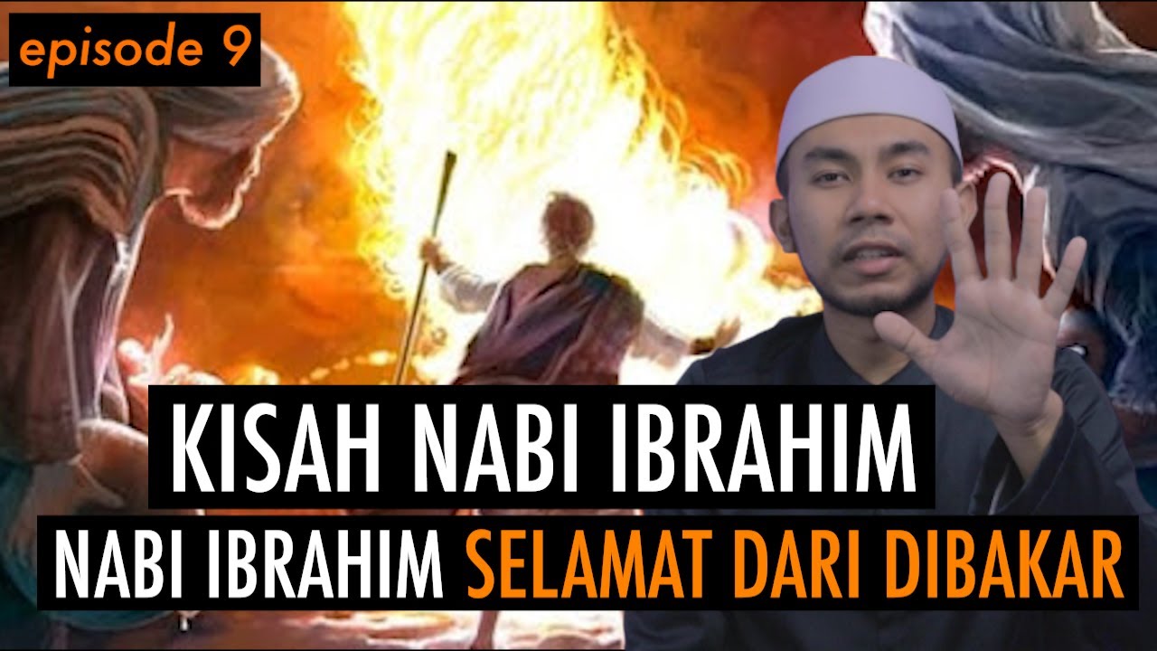 KISAH PARA NABI: KISAH NABI IBRAHIM SELAMAT SELEPAS DIBAKAR - YouTube