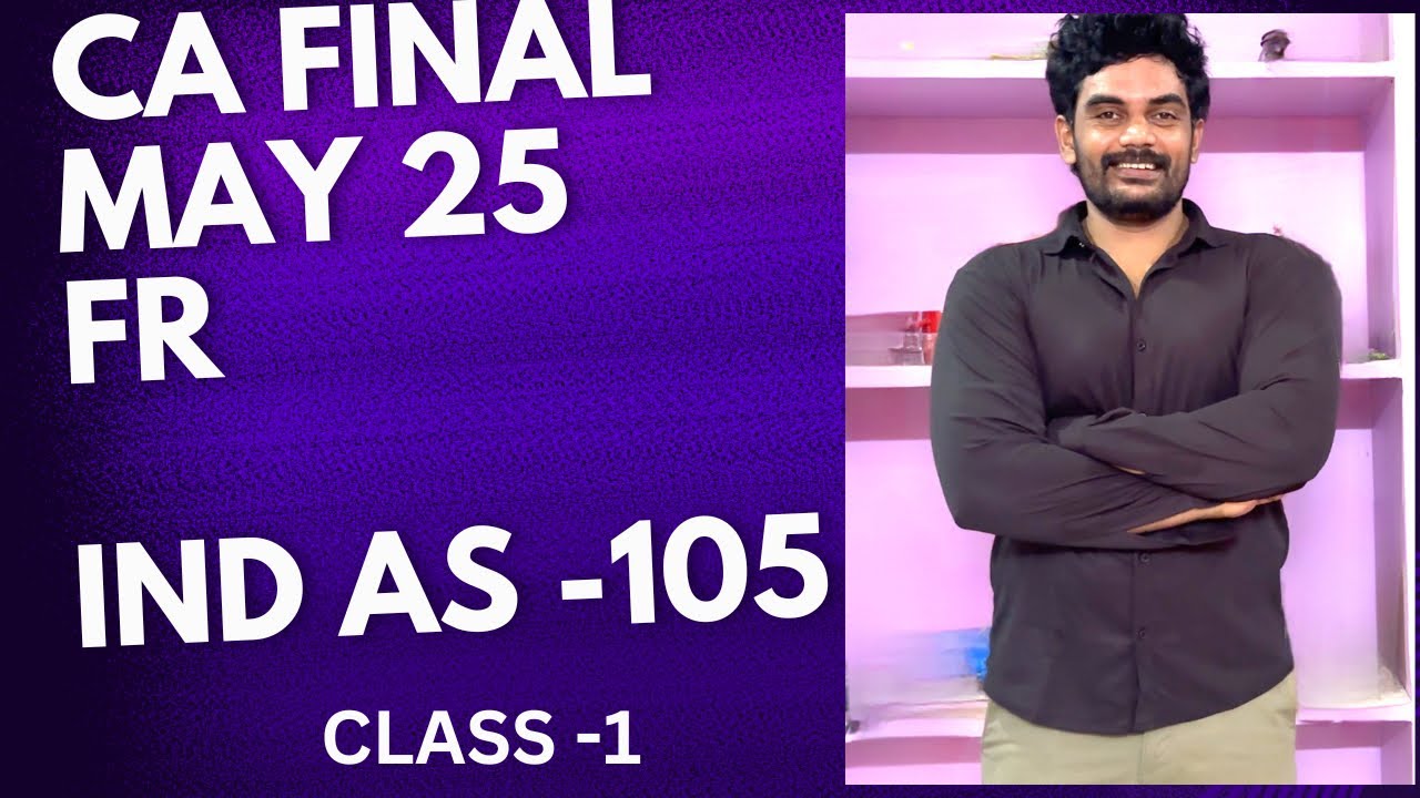 CA/CMA FINAL | FINANCIAL REPORTING | IND AS -105, CLASS-1 #cafinalnew #icai #caexams #cainter ...