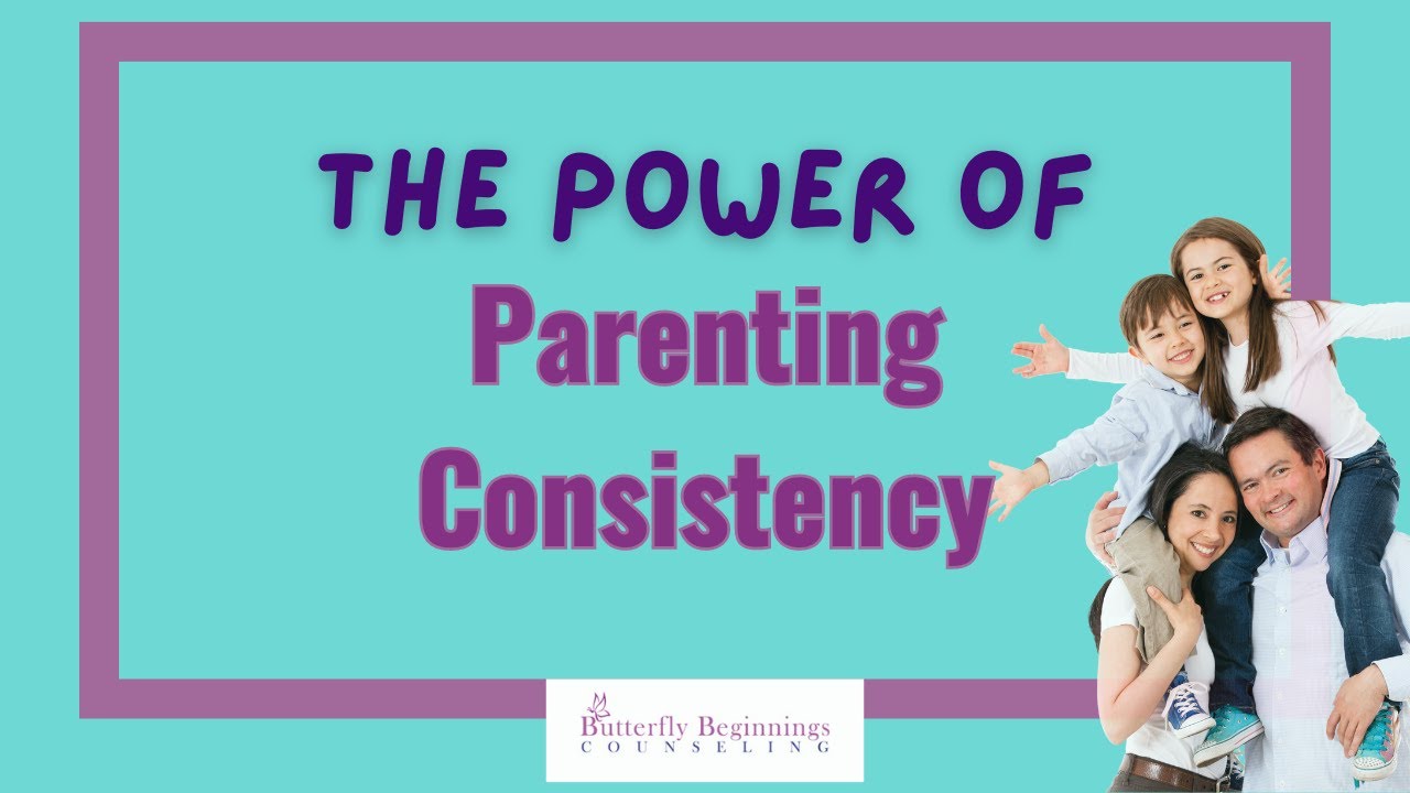 The Power of Parenting Consistency: Nurturing Child Development - YouTube