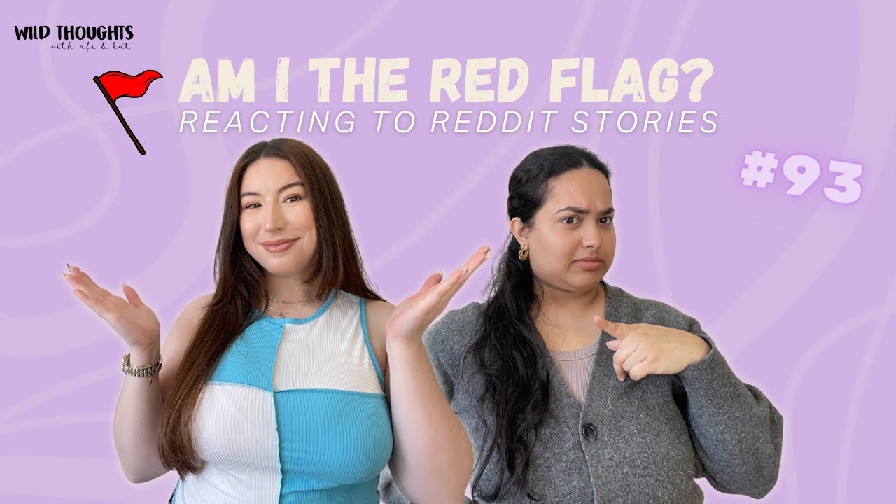 Am I The Red Flag? Reddit Reactions | Wild Thoughts Pod #93 - YouTube