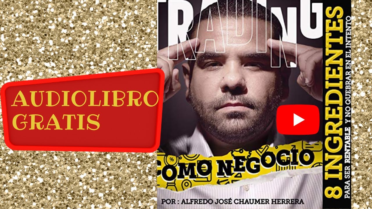 Trading como negocio, e Alfredo José Chaumer Herrera, audiolibro gratis ...