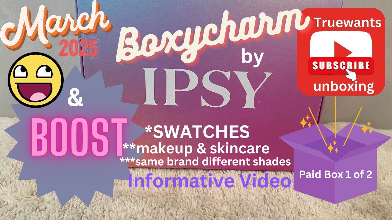 IPSY March 2025 Boxycharm Paid Box 1 of 2 with Beauty Boost Pick Unboxing & Swatches ...