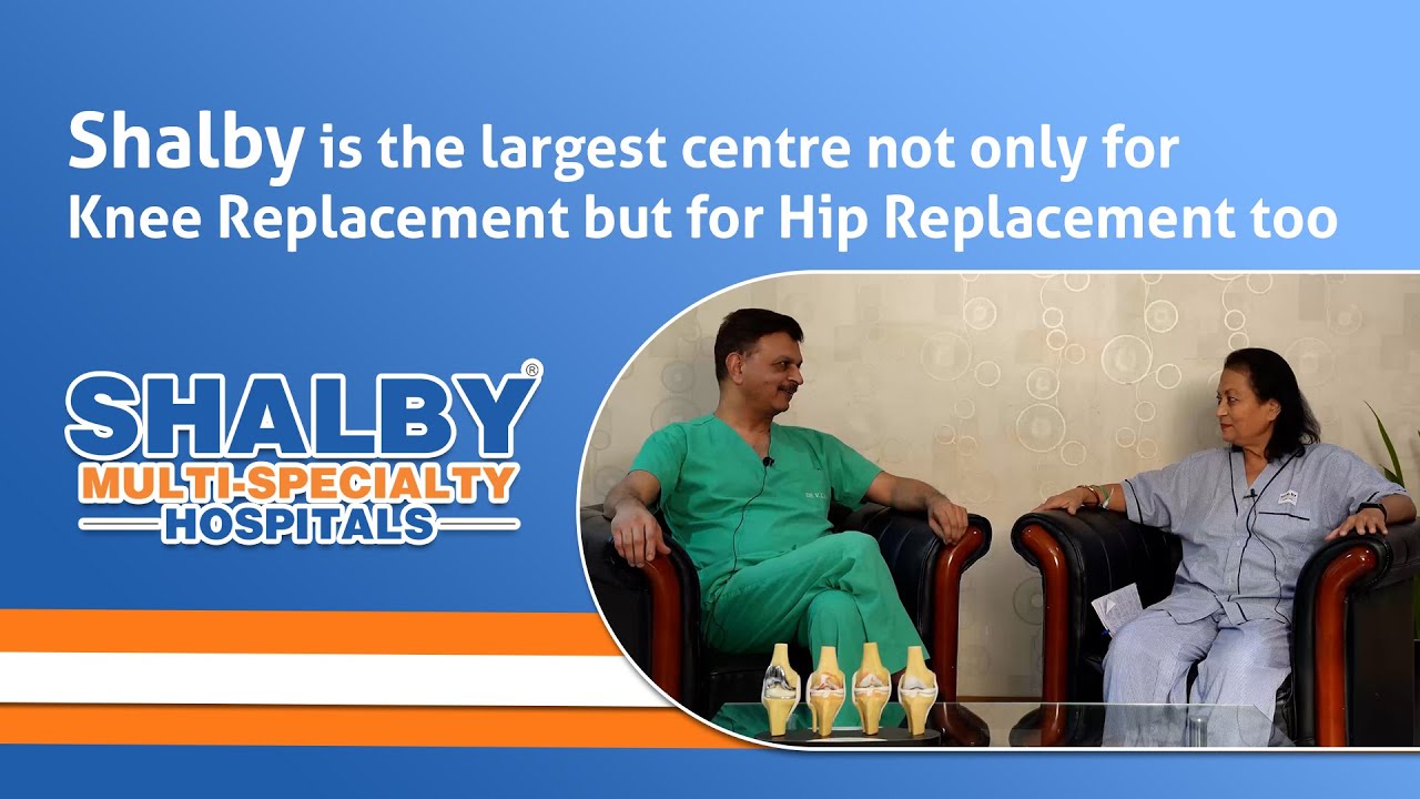 Shalby, The Largest Knee and Hip Replacement Centre | Shalby Hospitals ...