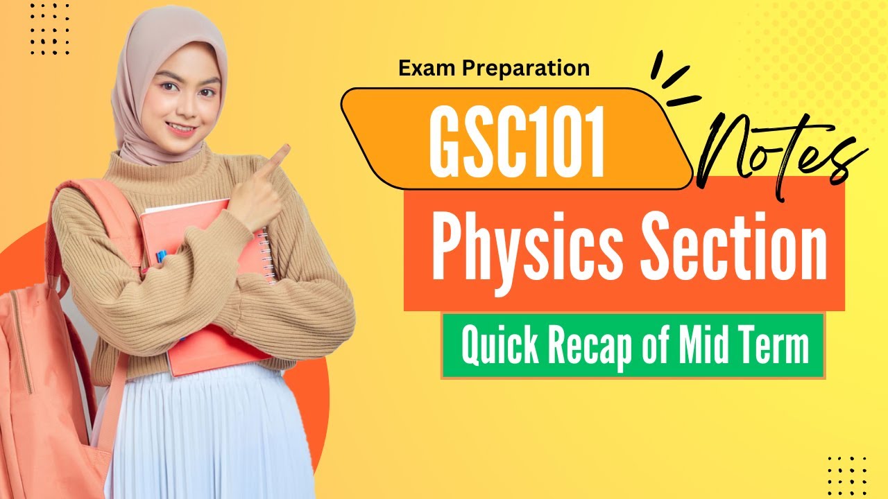 GSC101 Quick Recap of Physics Section from Mid Term, Short Notes for ...