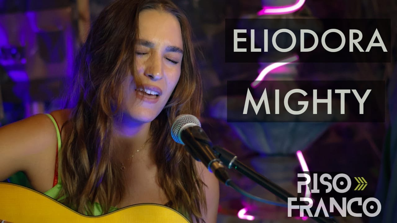 ELIODORA - MIGHTY (Piso Franco - Live Session) - YouTube