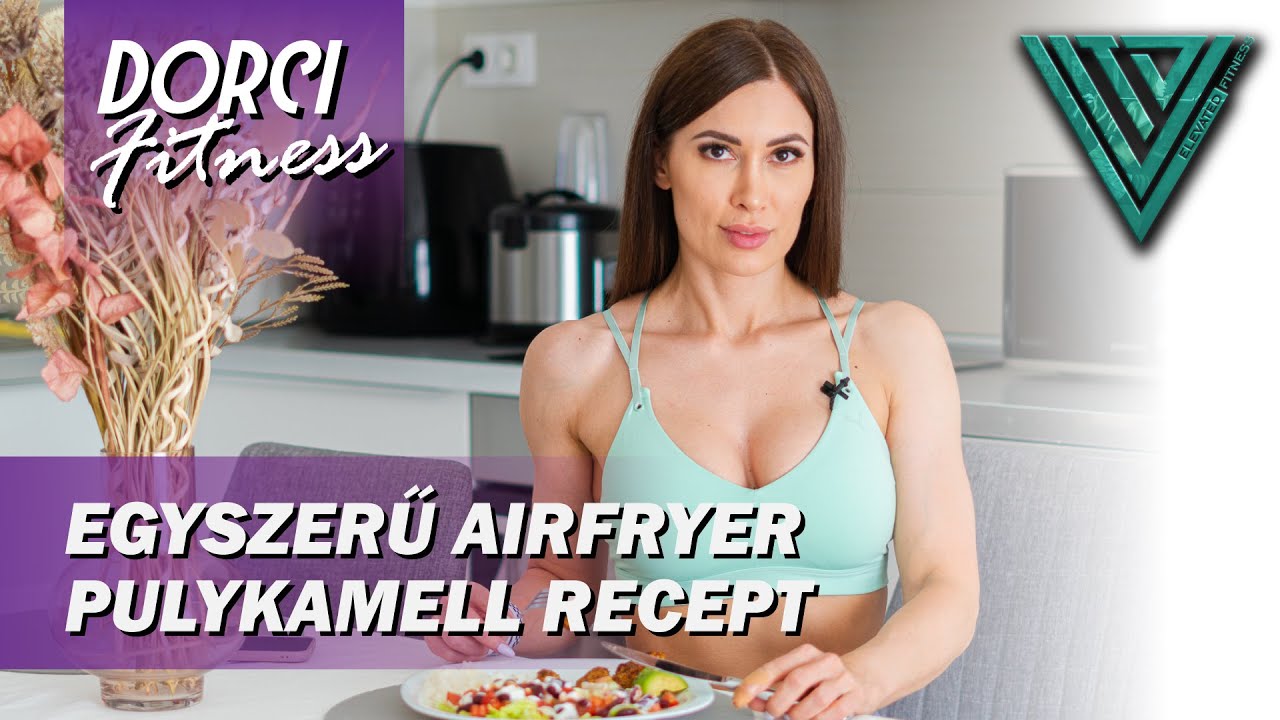 DorciFit | EGYSZERŰ AIRFRYER PULYKAMELL RECEPT | Flexibilis diéta - YouTube