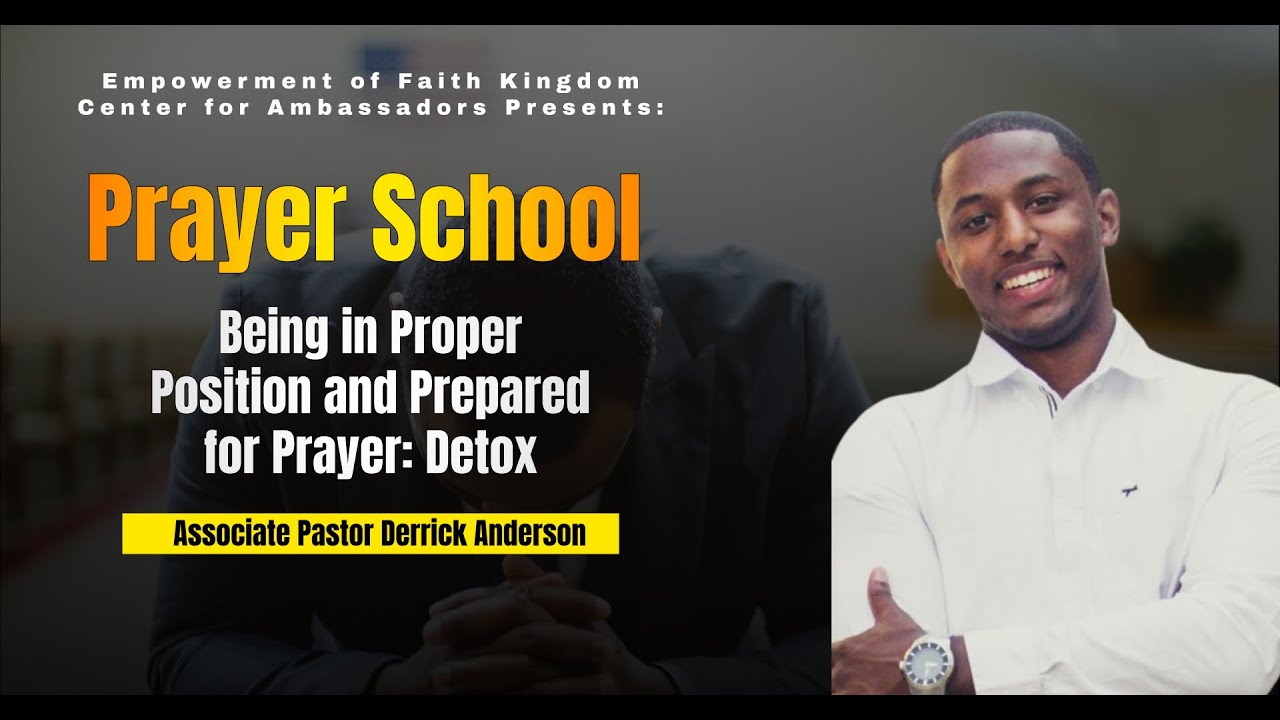 Prayer School: Being in Proper Position and Prepared for Prayer: Detox ...