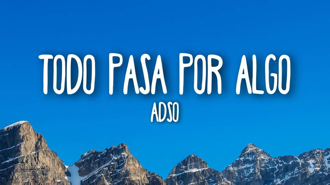 ADSO - Todo Pasa Por Algo (Letra/Lyrics) - YouTube