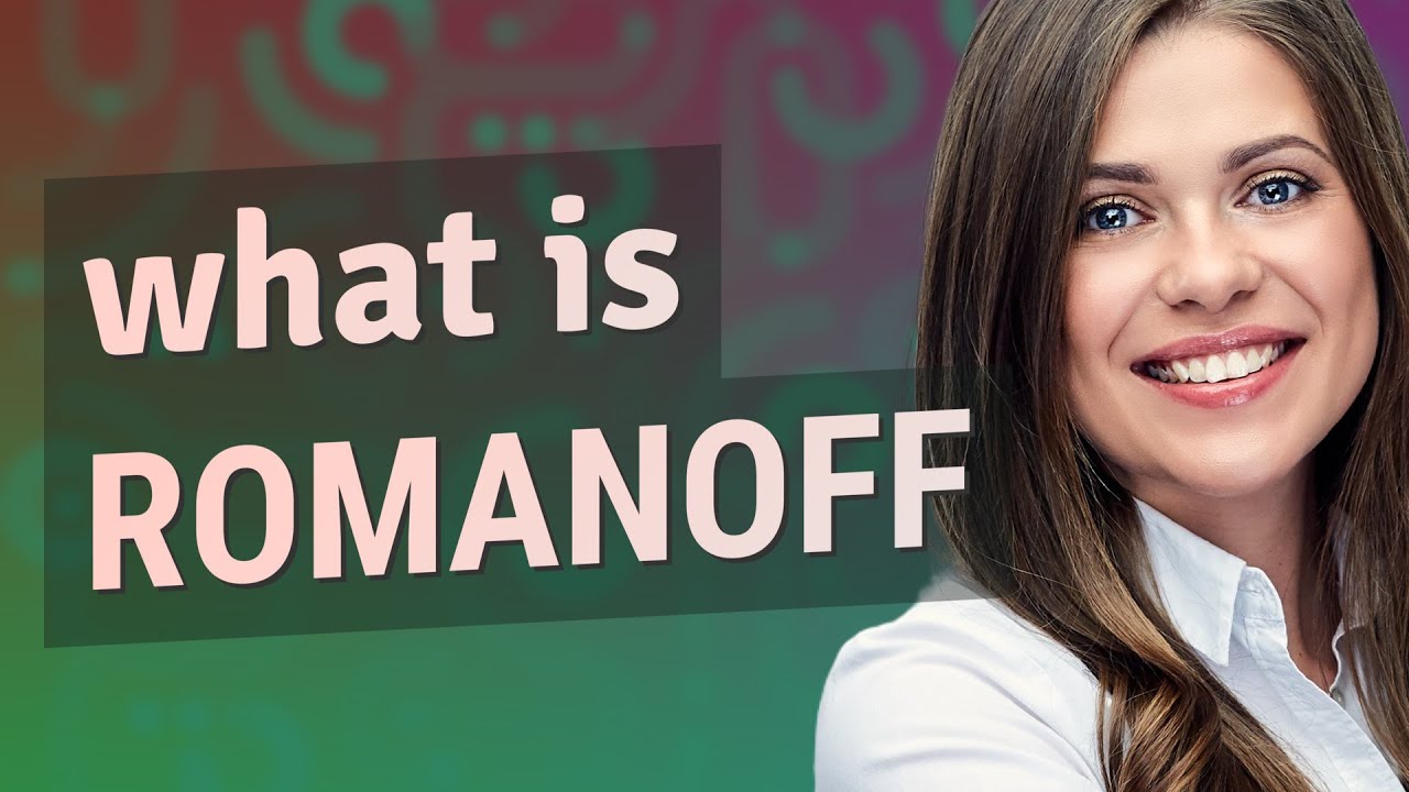 Romanoff | meaning of Romanoff - YouTube