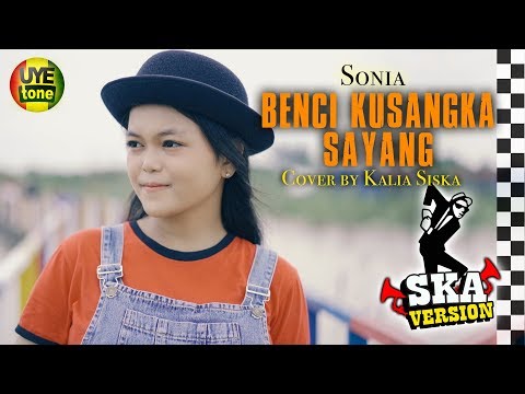 BENCI KUSANGKA SAYANG - KALIA SISKA | REGGA SKA (UYE TONE MUSIC VIDEO)