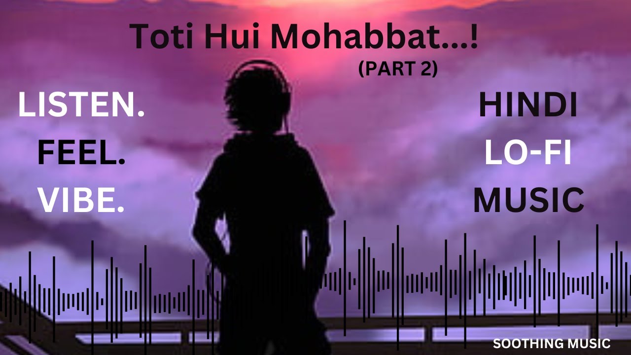 Tuti Hui Mohabbat (Part 2) | LO FI Music Video - YouTube