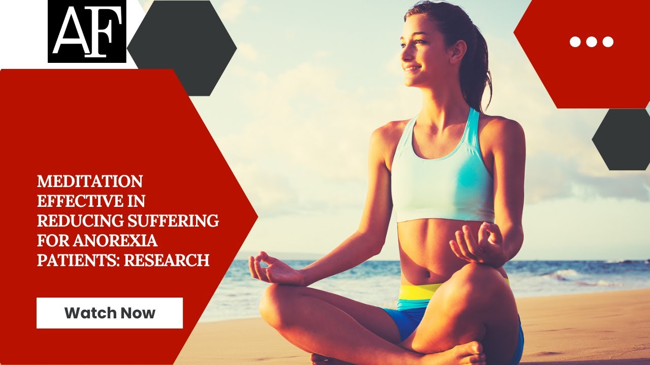 Meditation effective in reducing suffering for Anorexia patients ...