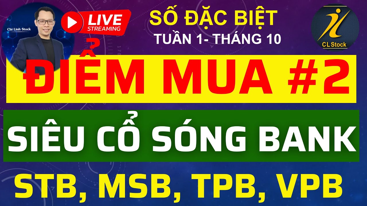 🔴SỐ ĐẶC BIỆT | ĐIỂM MUA SỐ 2 CỦA SIÊU CỔ SÓNG BANK STB, MSB, TPB | AI ...