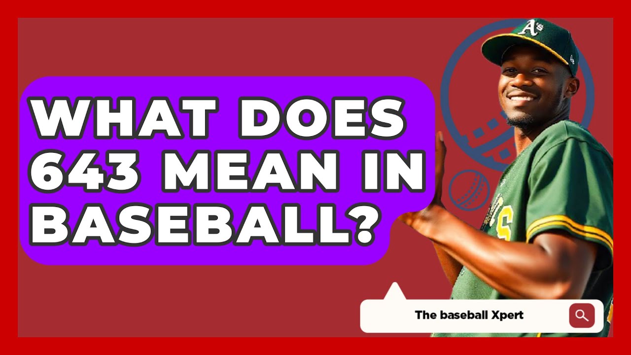 What Does 643 Mean In Baseball? - The Baseball Xpert - YouTube