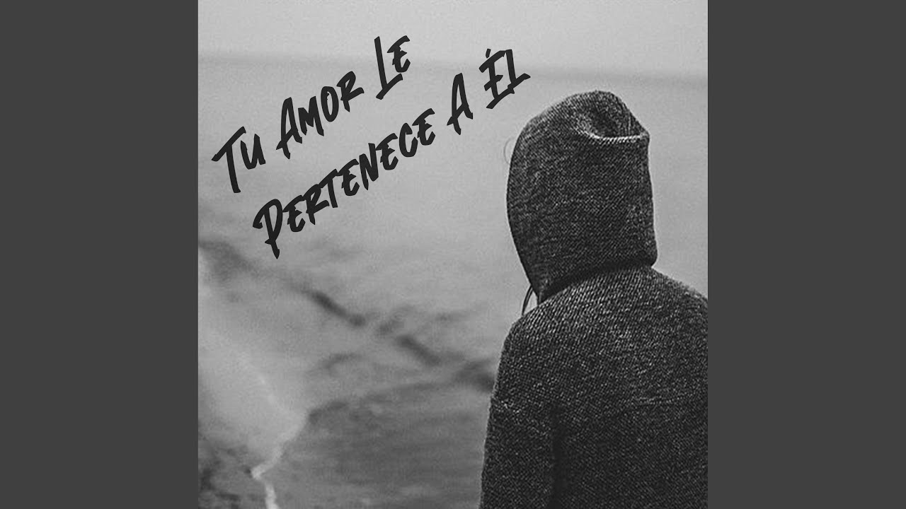 Tu Amor Le Pertenece A El - YouTube