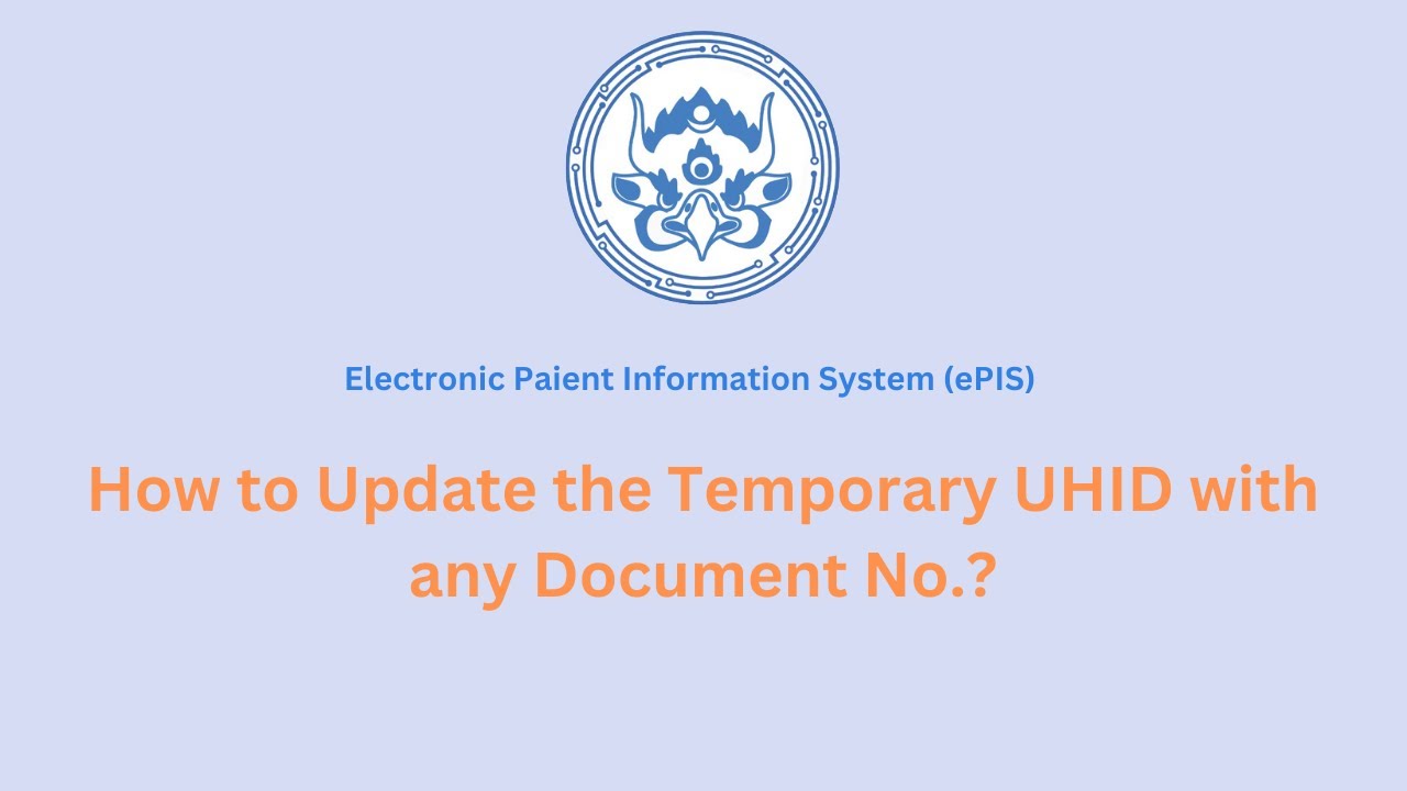 How to Update the Temporary UHID with any Document No.? || ePIS Bhutan ...