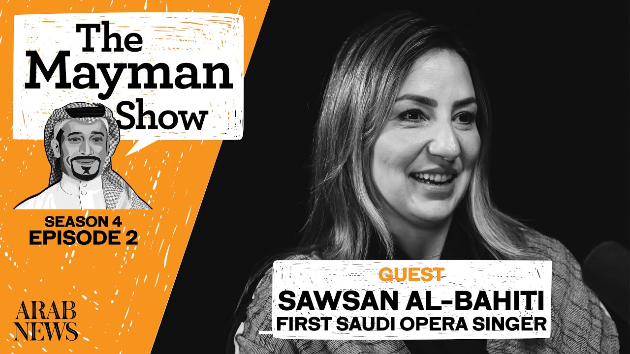 The Mayman Show | S4 E2 | Sawsan Al-Bahiti, First Saudi Opera Singer ...