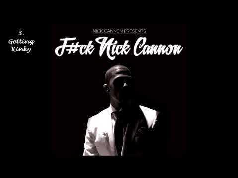 Nick Cannon - F#ck Nick Cannon (2013) [Full Album] [Audio] - YouTube