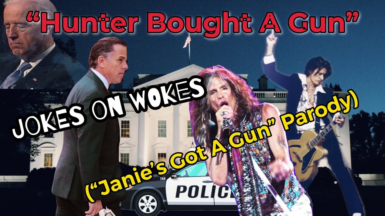 “Hunter Bought A Gun” (“Janie’s Got A Gun Parody) - Jokes On Wokes # ...