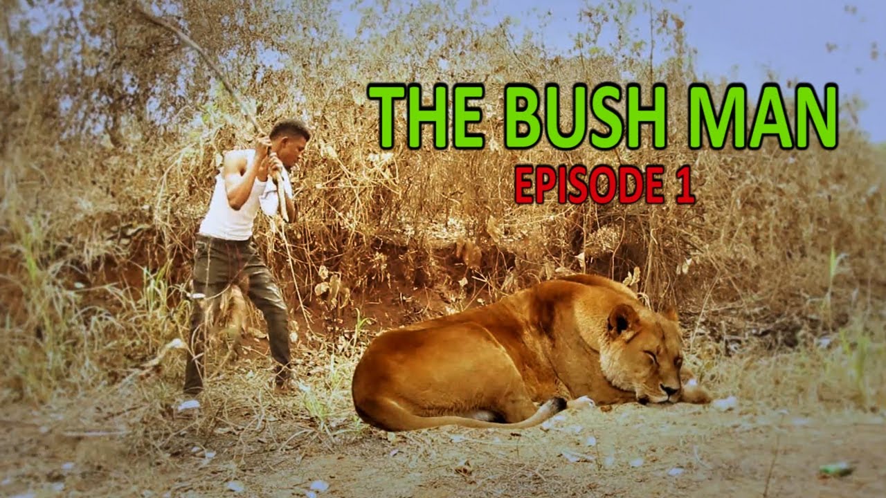 THE BUSH MAN EPISODE 1 - YouTube