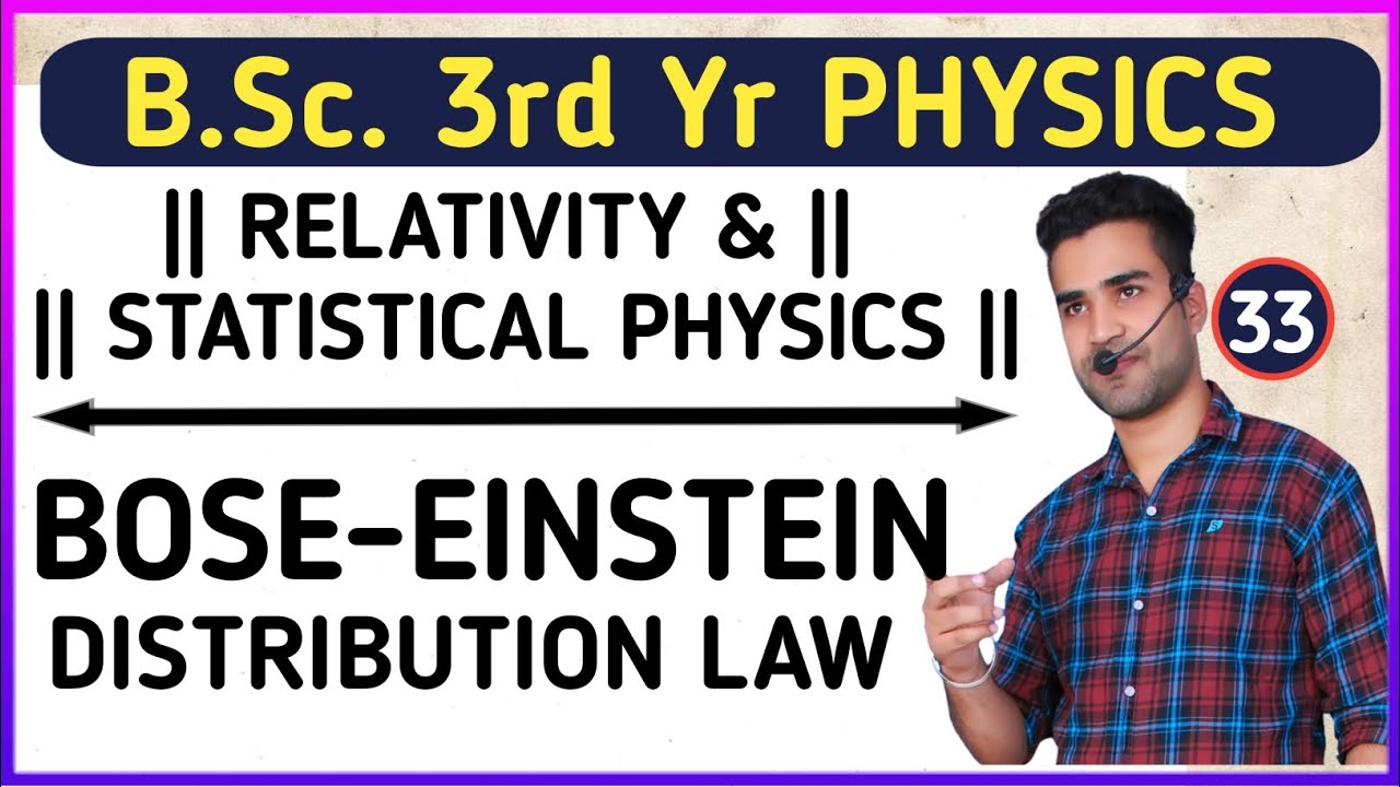 |L33| BOSE EINSTEIN DISTRIBUTION LAW | RRLATIVITY AND STATISTICAL ...