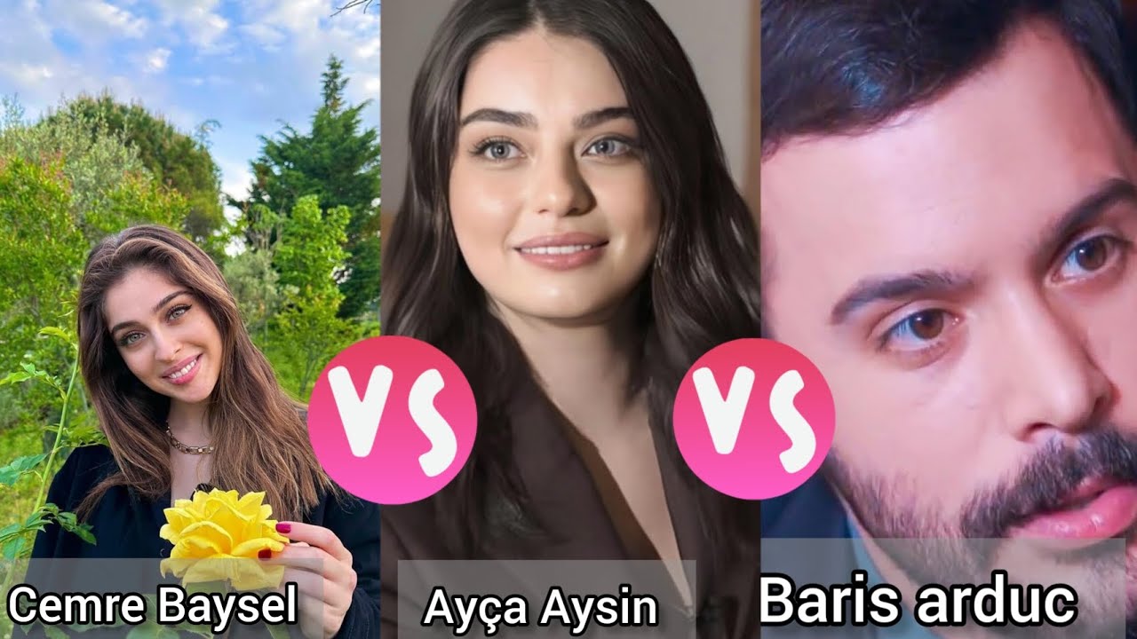 Cemre Baysel vs Ayça Aysin turan vs Baris arduc lifestyle comparison ...