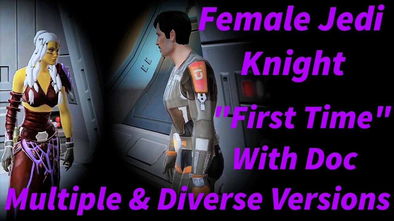 SWTOR - Female Jedi Knight "First Time" With Doc (Multiple & Diverse ...