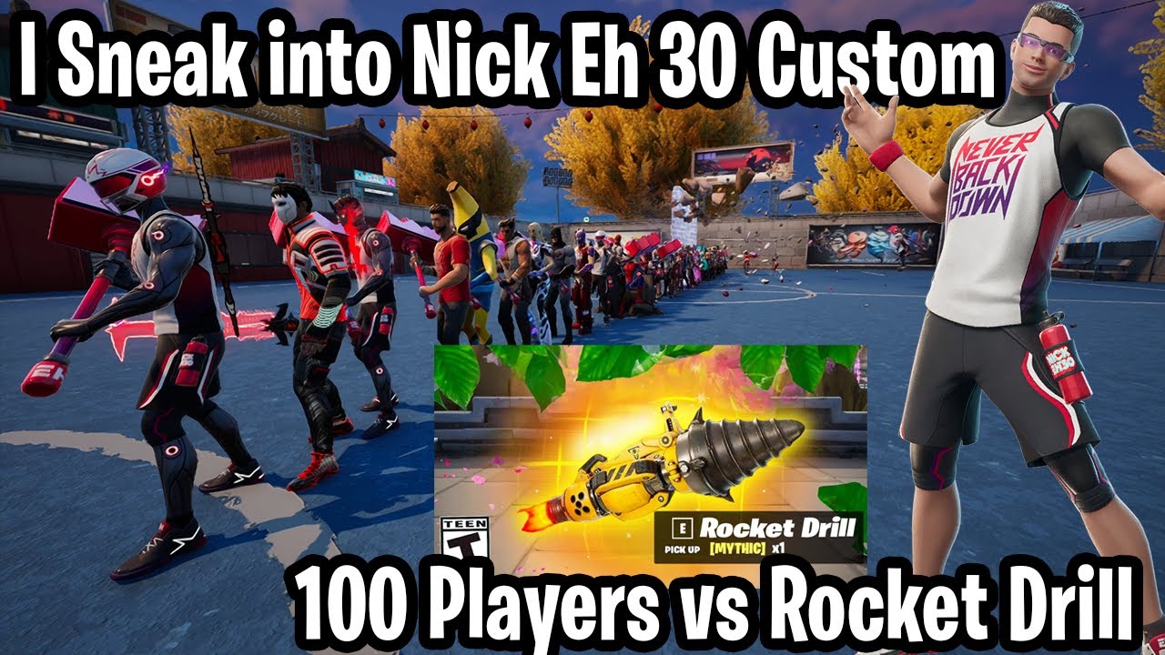 I Sneak into a Nick Eh 30 Custom 100 Players vs Rocket Drill - YouTube