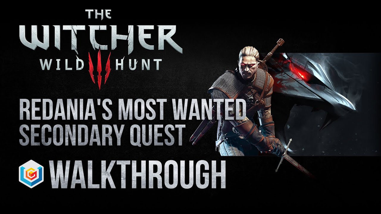 The Witcher 3 Wild Hunt Walkthrough Redania’s Most Wanted Secondary ...