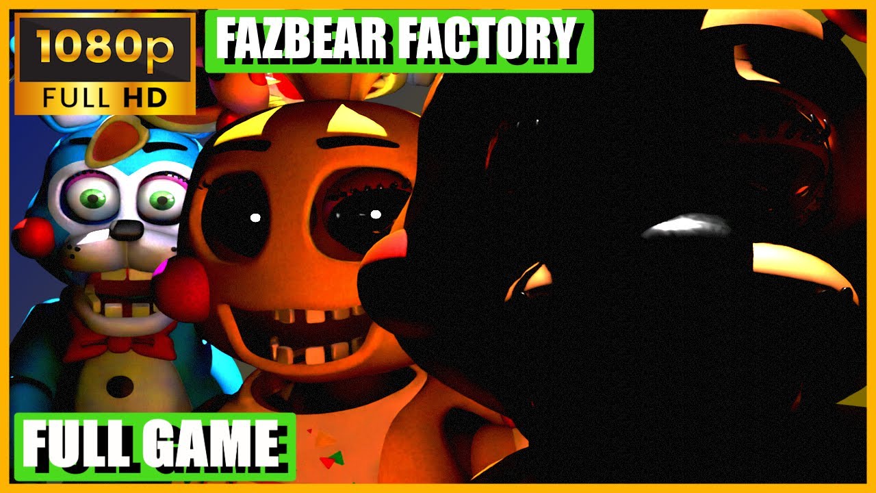 Fazbear Factory | FULL GAME - GAMEPLAY FULL HD +EXTRAS +JUMPSCARES ...