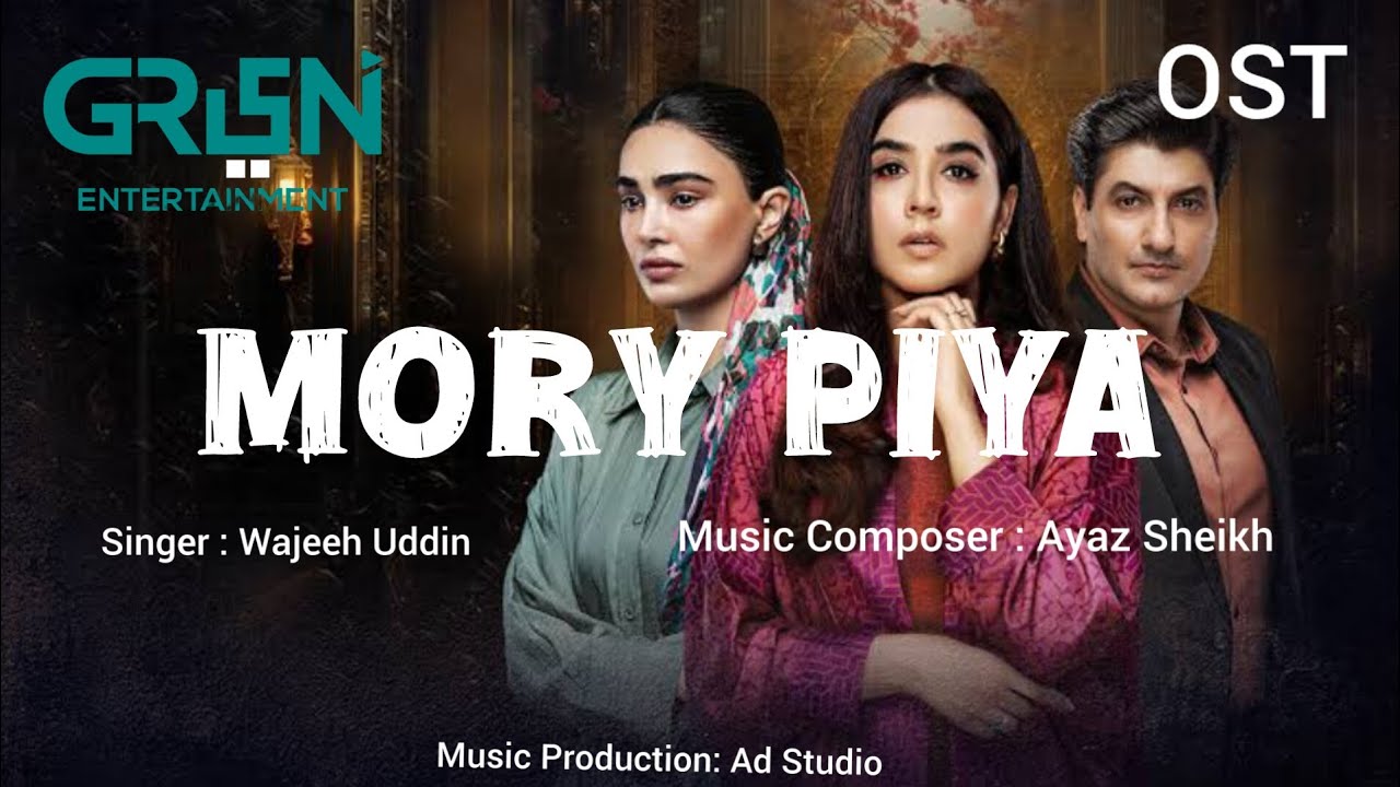 OST - Mory Piya - Singer Wajeeh Uddin - 🎶 Music Composer - Ayaz Sheikh - Green Entertainment ...
